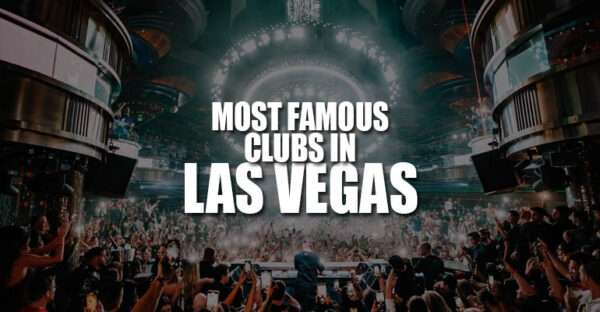 The Most Famous Clubs In Las Vegas (Updated For 2025)